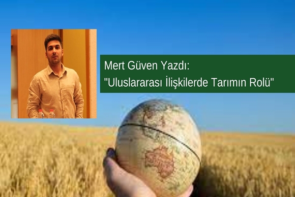 Uluslararası İlişkilerde Tarımın Rolü